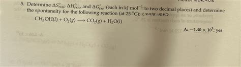 Solved Determine Δsrxn°Δhrxn° ﻿and Δgrxn° Each In Kjmol 1