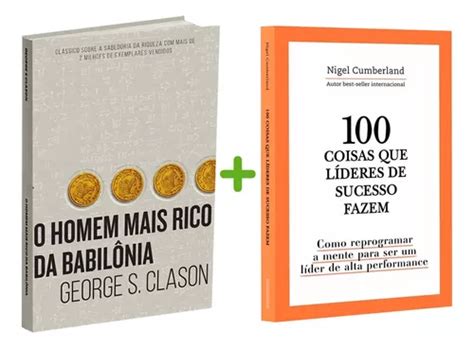Kit 2livros O Homem Mais Rico Da Babilônia 100 Coisas Que Líderes De