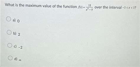 solved what is the maximum value of the function f x 18x2 9