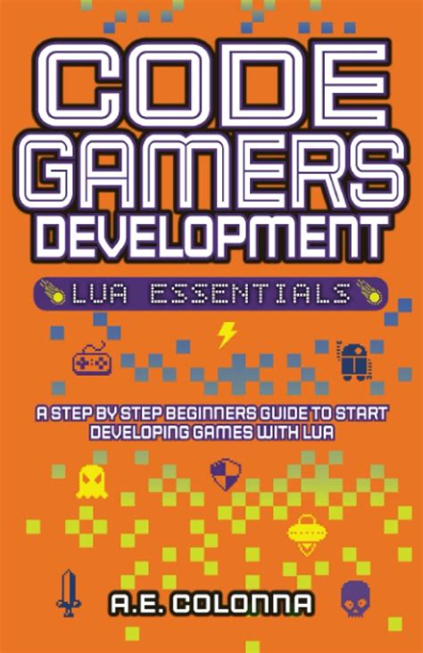 Code Gamers Development Lua Essentials A Step By Step Beginners Guide To Start Developing