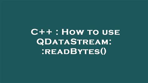 C How To Use Qdatastreamreadbytes Youtube