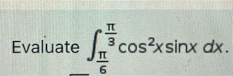 Solved Evaluate π π cos xsinxdx Chegg com