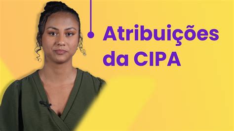 Quais São As Principais Atribuições Da Cipa Segurança Do Trabalho