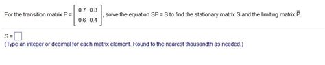 solved 0 7 0 3 for the transition matrix p solve the