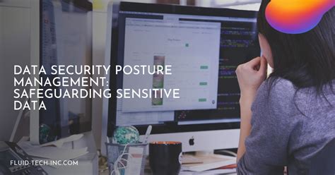 Data Security Posture Management Safeguarding Sensitive Data Fluid Tech