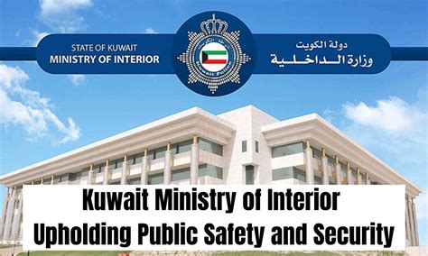 Kuwait Ministry Of Interior Upholding Public Safety And Security