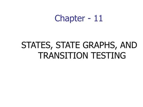 Chapter 11 States State Graphs And Transition Testing Ppt