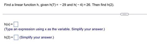 solved find a linear function h given h 7 29 and h