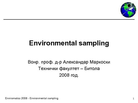 Environmental Sampling Вонр проф д р Александар Маркоски Технички