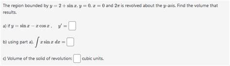 Solved The Region Bounded By Y 2 Sinx Y 0 X 0 And 2π Is