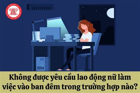 Công Ty Không được Yêu Cầu Lao động Nữ Làm Việc Vào Ban đêm Trong