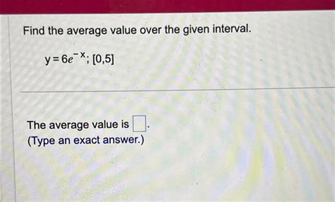 Solved Find The Average Value Over The Given