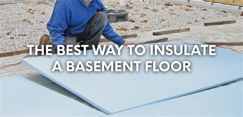 The Best Way To Insulate A Basement Floor