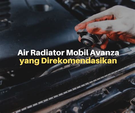 4 Air Radiator Mobil Avanza Yang Direkomendasikan Lacakharga