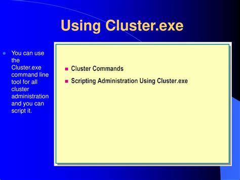Using Clusterexe You Can Use The Clusterexe Command Line Tool For All