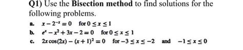 Solved Q1 Use The Bisection Method To Find Solutions For