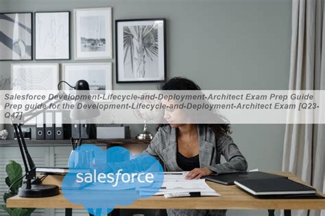 Salesforce Development Lifecycle And Deployment Architect Exam Prep Guide Prep Guide For The