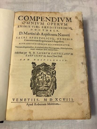 D Martini Ab Azpilcueta Nauarri Compendium Omnium Operum Eximij