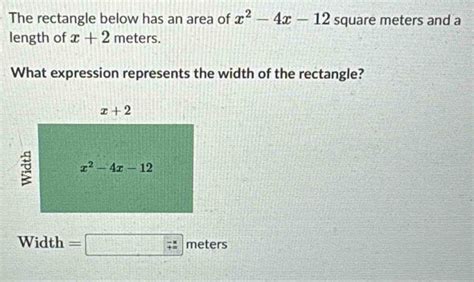 solved the rectangle below has an area of x 2 4x 12 square meters and