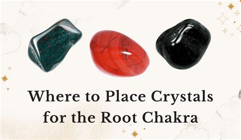 Where To Place Crystals For The Root Chakra Chakra Practice