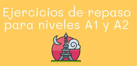 Ejercicios De Repaso Para Niveles A1 Y A2 Spanish Unicorn