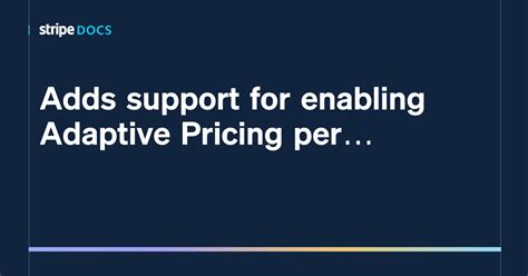 Adds Support For Enabling Adaptive Pricing Per Checkout Session Stripe Documentation