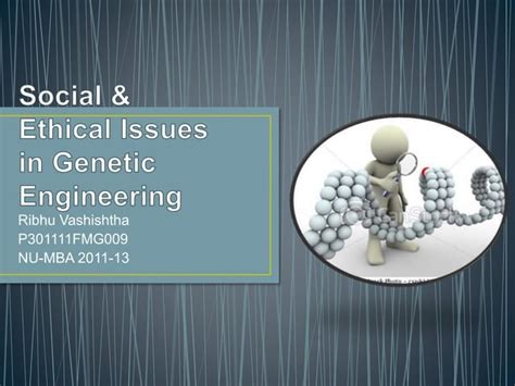 Social And Ethical Issues In Genetic Engineering Pptx