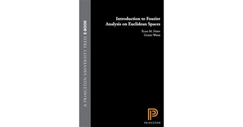 Introduction To Fourier Analysis On Euclidean Spaces Princeton
