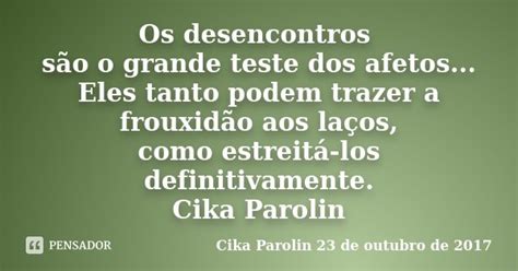 Os Desencontros São O Grande Teste Dos Cika Parolin 23 De Outubro
