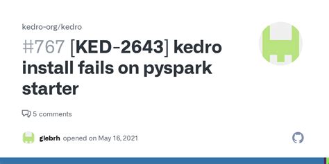 Ked 2643 Kedro Install Fails On Pyspark Starter · Issue 767 · Kedro