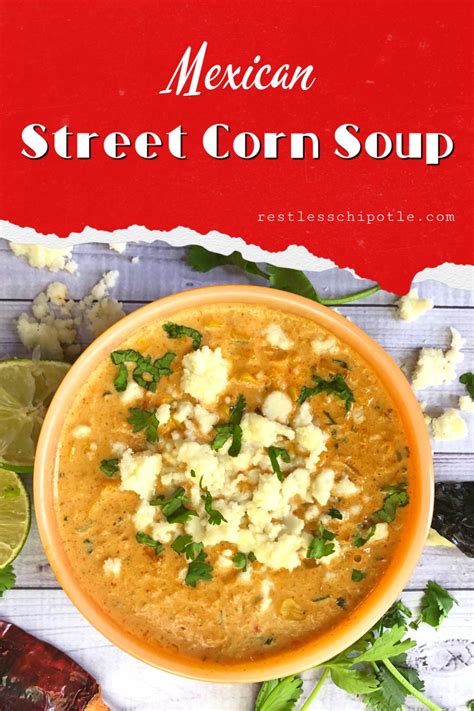 Mexican Street Corn Soup Sopa De Elote Recipe Has All Of That Spicy