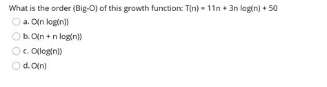 Solved What Is The Order Big O Of This Growth Function Chegg Com