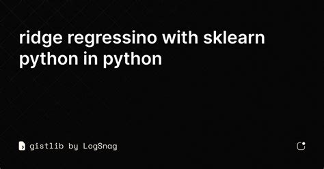 gistlib ridge regressino with sklearn python in python