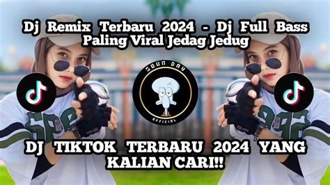 Dj Remix Terbaru 2024 Dj Full Bass Paling Viral Jedag Jedug Lagu