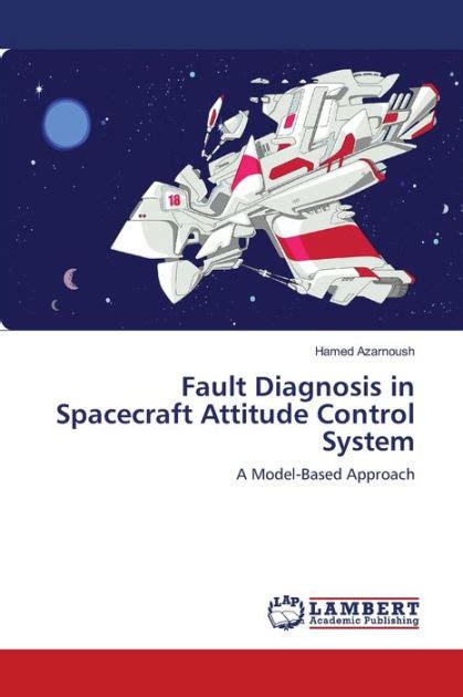 Fault Diagnosis In Spacecraft Attitude Control System By Hamed Azarnoush 9783843350440
