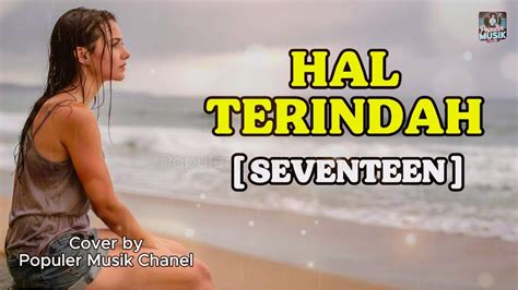 Hal Terindah Seventeen Cover Ai Cewe Video Lirik Estetik Populer