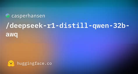 Casperhansen Deepseek R Distill Qwen B Awq Hugging Face