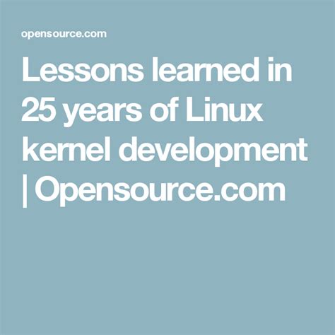 Lessons Learned In 25 Years Of Linux Kernel Development Lesson Linux Linux
