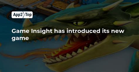 Game Insight Has Introduced Its New Game App2top