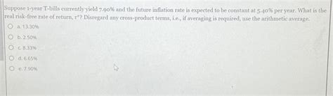Solved Suppose 1 Year T Bills Currently Yield 7 90 And The