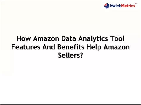 PPT How Amazon Data Analytics Tool Features And Benefits Help Amazon Sellers PowerPoint