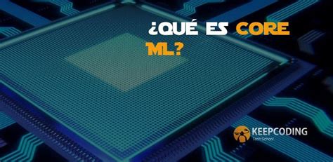 ¿qué Es Core Ml Keepcoding Bootcamps