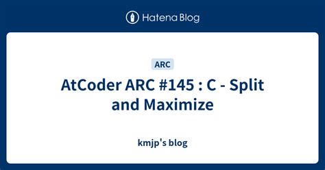 AtCoder ARC 145 C Split And Maximize Kmjp S Blog