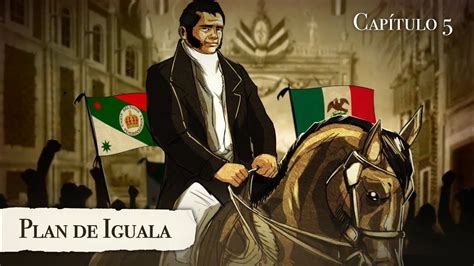 Plan De Iguala Y Hablando De Historia YouTube
