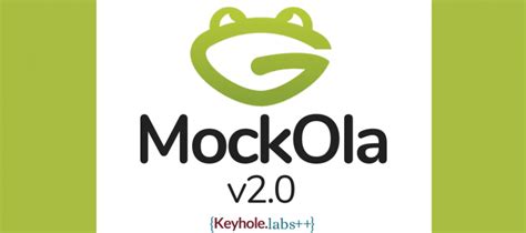 MockOla 2 0 Recent Keyhole Labs Release Includes New Features