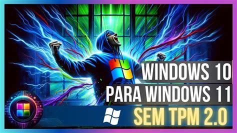 Como ATUALIZAR Para O Windows 11 Sem Os Requisitos TPM 2 0 Secure