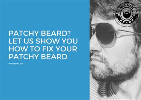 How To Fix Your Patchy Beard Full Guide Major Beard