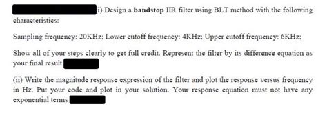 Solved Design A Bandstop IIR Filter Using BLT Method With Chegg Com
