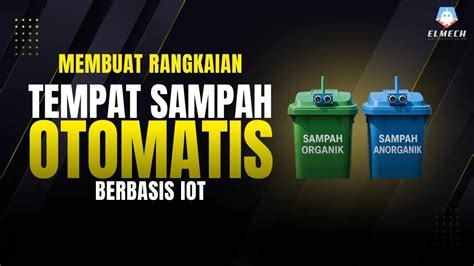 Tempat Sampah Pintar Berbasis Iot Dengan Pemilah Sampah Organik And Anorganik Elmech Your