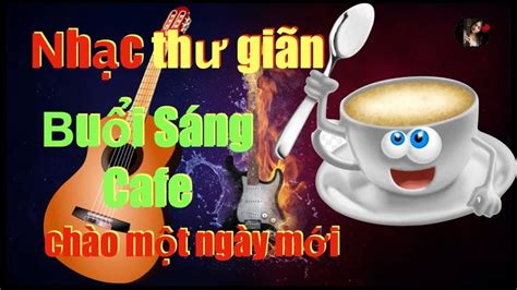 Nhac Guitar Khong Loi Thu Gian Buoi Sang Chao Mot Ngay Moi Bolero Cafe